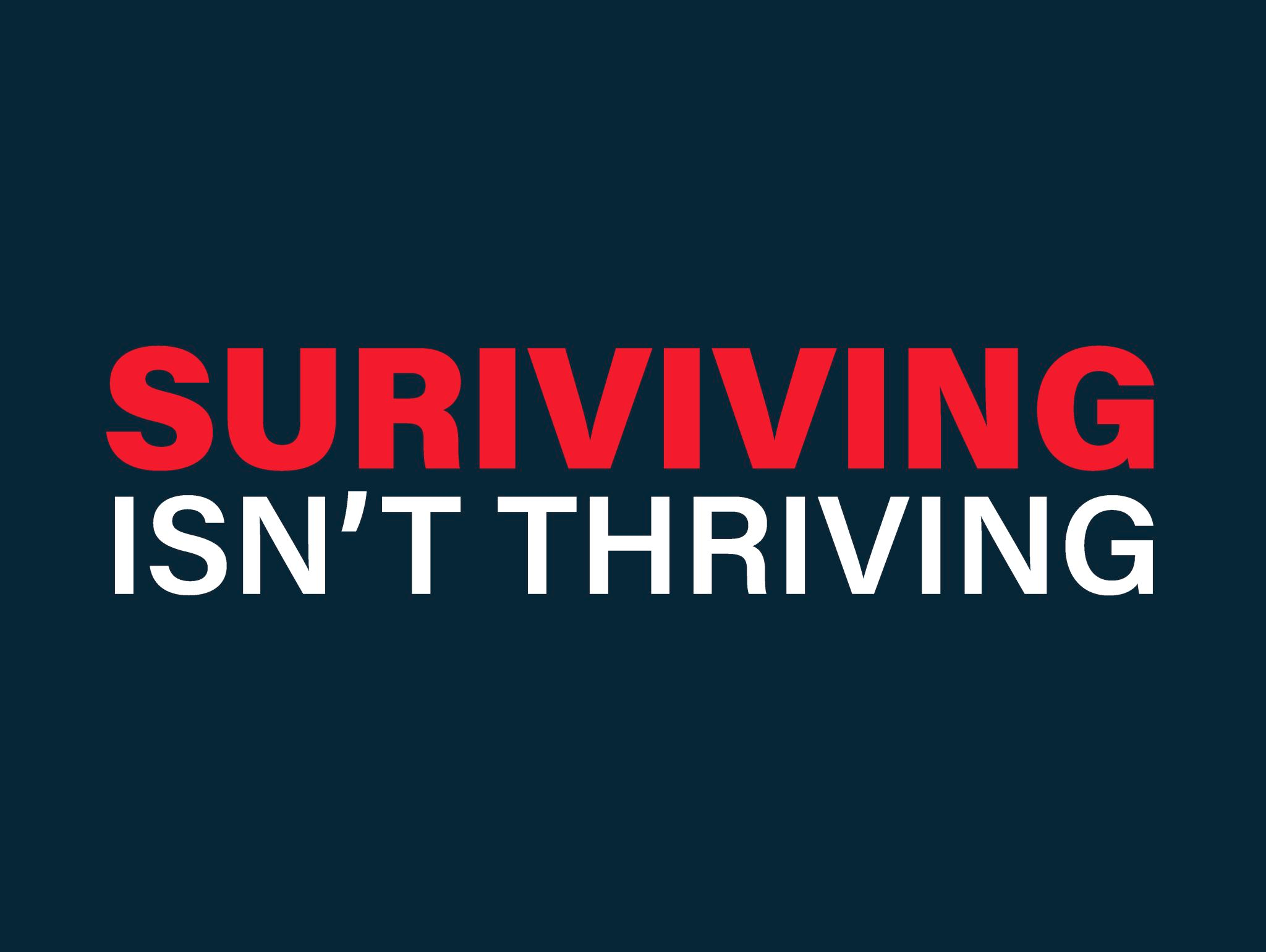 Surviving Isn't Thriving